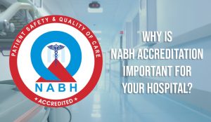 Why Is NABH Accreditation Important for Your Hospital? – Blog : MedQPro