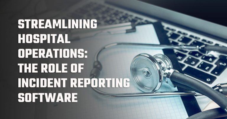 Streamlining Hospital Operations: The Role of Incident Reporting ...